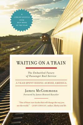 Waiting on a Train: The Embattled Future of Passenger Rail Service A ...