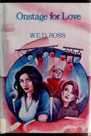 Onstage For Love by W.E.D. Ross | Goodreads
