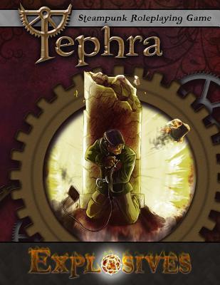 Explosives: Tephra: the Steampunk RPG by Cracked Monocle | Goodreads