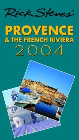 Rick Steves' Provence & the French Riviera 2004 by Rick Steves | Goodreads