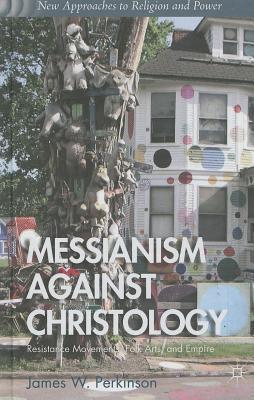 Messianism Against Christology: Resistance Movements, Folk Arts, and ...