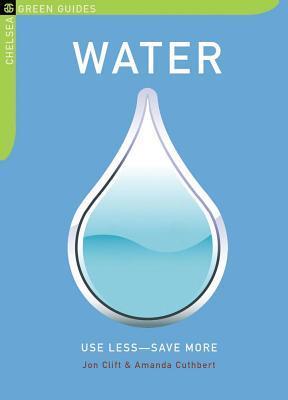 Water: Use Less-Save More: 100 Water-Saving Tips for the Home by Jon ...