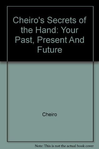 Cheiro's Secrets of the Hand: Your Past, Present and Future by Cheiro ...