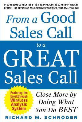 From a Good Sales Call to a Great Sales Call: Close More by Doing What ...