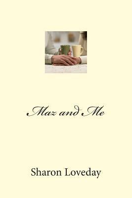 Maz and Me by Sharon Loveday | Goodreads