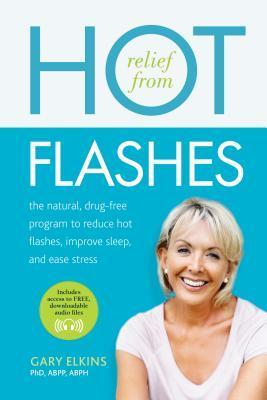 Relief from Hot Flashes: The Natural, Drug-Free Program to Reduce Hot ...