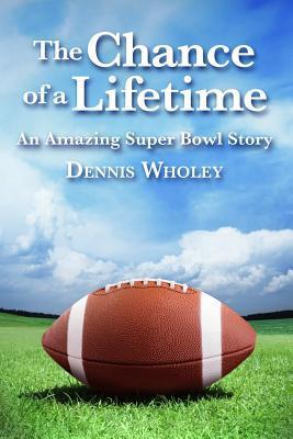 The Chance of a Lifetime by Dennis Wholey | Goodreads