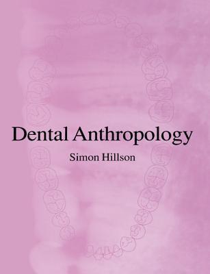 Dental Anthropology by Simon Hillson | Goodreads