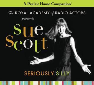Sue Scott: Seriously Silly by Garrison Keillor | Goodreads