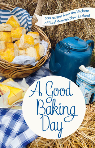 A Good Baking Day by Rural Women New Zealand | Goodreads