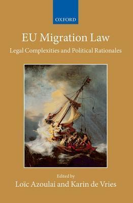 EU Migration Law: Legal Complexities and Political Rationales by Loic ...
