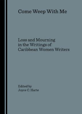 Come Weep With Me: Loss and Mourning in the Writings of Caribbean Women ...