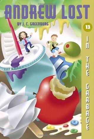 Andrew Lost In the Garbage (Andrew Lost, #13) by J.C. Greenburg | Goodreads