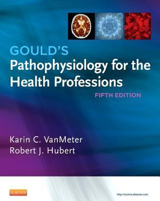 Gould's Pathophysiology for the Health Professions by Karin C. VanMeter ...