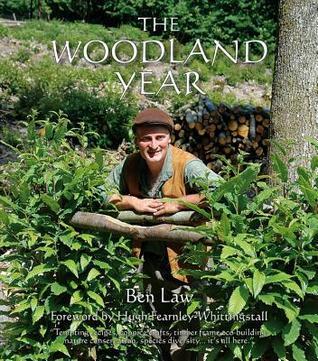 The Woodland Year by Ben Law | Goodreads