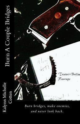 Burn a Couple Bridges by Kalynn Michelle Cotten | Goodreads