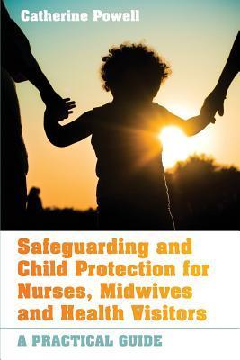 Safeguarding and Child Protection for Nurses, Midwives and Health ...