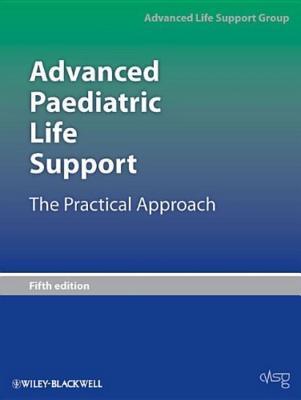 Advanced Paediatric Life Support: The Practical Approach, Advanced Life ...