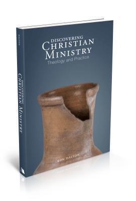 Discovering Christian Ministry: Theology and Practice by Ron Dalton ...