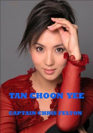 Tan Choon Yee by Captain Chris Felton | Goodreads