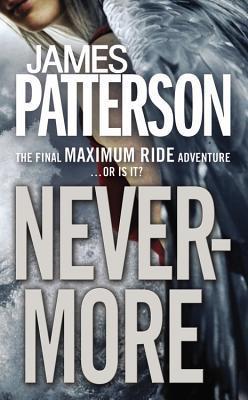 Nevermore: The Final Maximum Ride Adventure by James Patterson | Goodreads