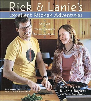 Rick and Lanie's Excellent Kitchen Adventures by Rick Bayless | Goodreads