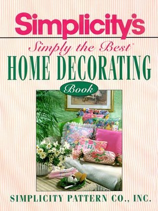 Simplicity's Simply the Best Home Decorating Book by Simplicity Pattern ...