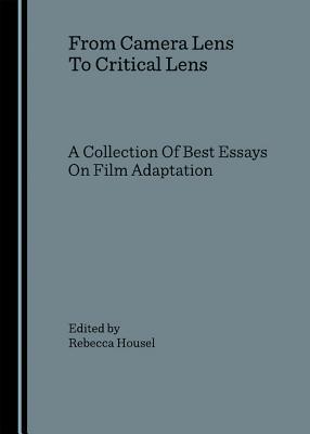 From Camera Lens To Critical Lens: A Collection Of Best Essays On Film ...