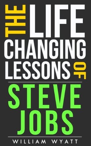 The Life Changing Lessons of Steve Jobs: Steve Jobs on How to Achieve ...