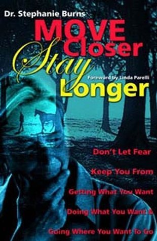 Move Closer, Stay Longer by Stephanie Burns | Goodreads