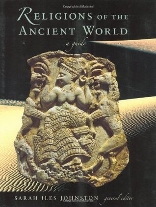 Religions of the Ancient World: A Guide by Sarah Iles Johnston | Goodreads