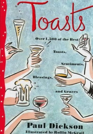 Toasts: Over 1,500 Of the Best Toasts, Sentiments, Blessings, and ...