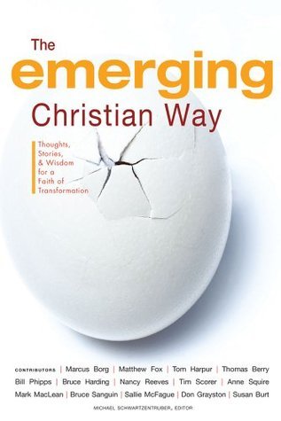 The Emerging Christian Way: Thoughts, Stories, and Wisdom for a Faith ...