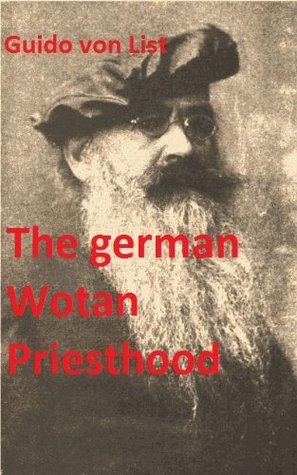 The german Wotan Priesthood by Guido von List | Goodreads