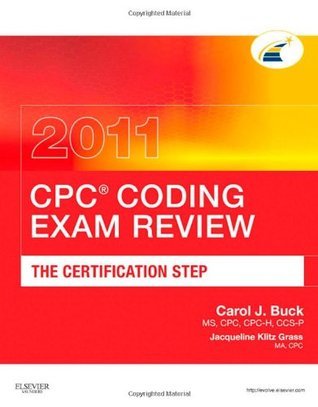 CPC® Coding Exam Review 2011: The Certification Step, 1e by Carol J ...