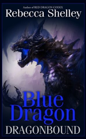 Blue Dragon (Dragonbound, #1) by Rebecca Shelley | Goodreads