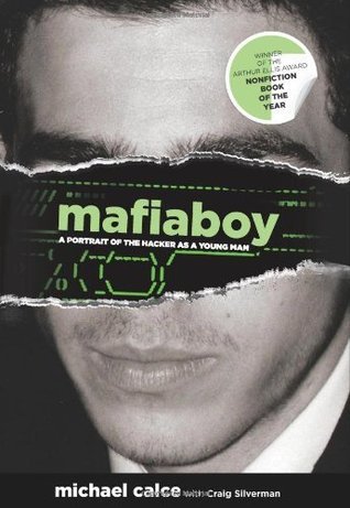 Mafiaboy: A Portrait of the Hacker as a Young Man by Michael Calce ...