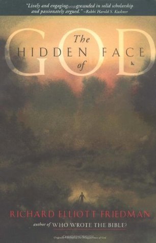 The Hidden Face of God by Richard Elliott Friedman | Goodreads