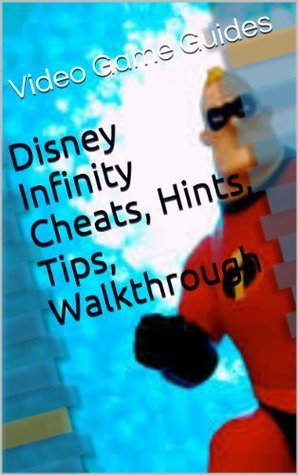 Disney Infinity Cheats, Hints, Tips, Walkthrough & More by Video Game ...