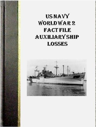 US NAVY World War 2 Fact File Auxiliary Ship Losses by U.S. Department ...