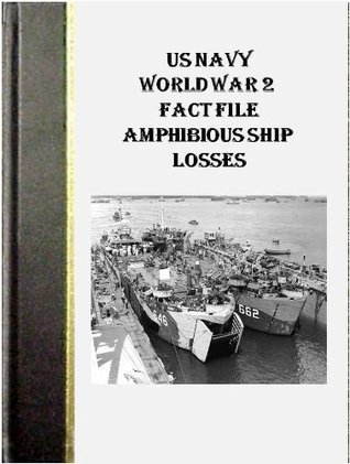 US NAVY World War 2 Fact File Amphibious Ship Losses by U.S. Department ...