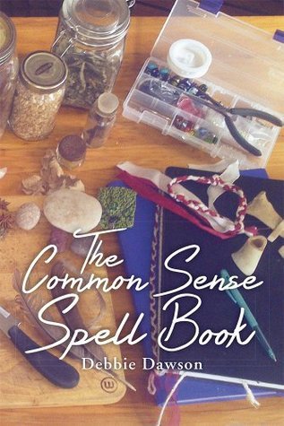 The Common Sense Spell Book by Debbie Dawson | Goodreads