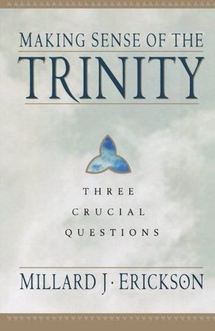 Making Sense of the Trinity: Three Crucial Questions by Millard J ...