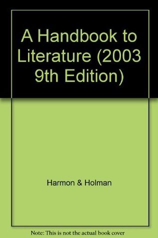 A Handbook to Literature (2003 9th Edition) by Harmon & Holman | Goodreads