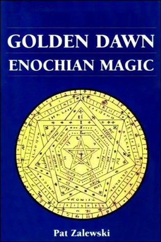 Golden Dawn Enochian Magic by Pat Zalewski | Goodreads