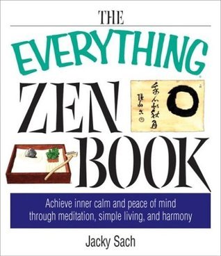 The Everything Zen Book: Achieve Inner Calm and Peace of Mind Through ...