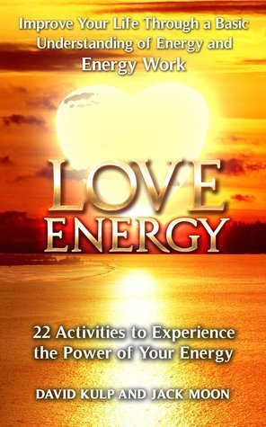 Love Energy by David Kulp | Goodreads