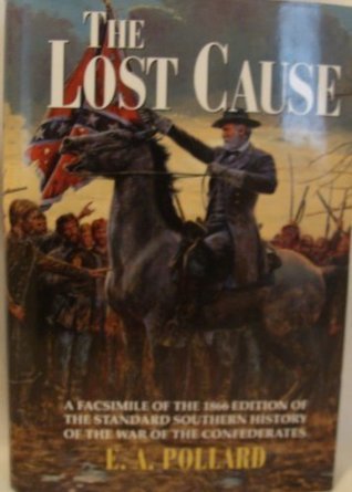 The Lost Cause by Edward A. Pollard | Goodreads