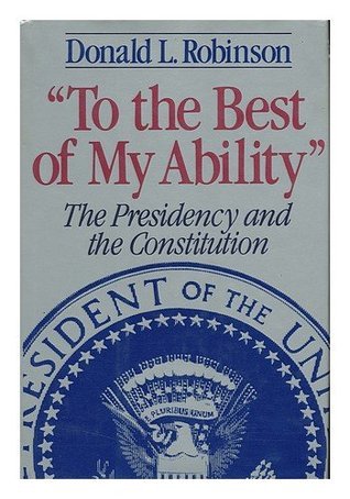 To the Best of My Ability: The Presidency and the Constitution by ...