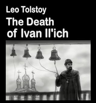 The Death of Ivan Il'ich (illustrated) by Leo Tolstoy | Goodreads